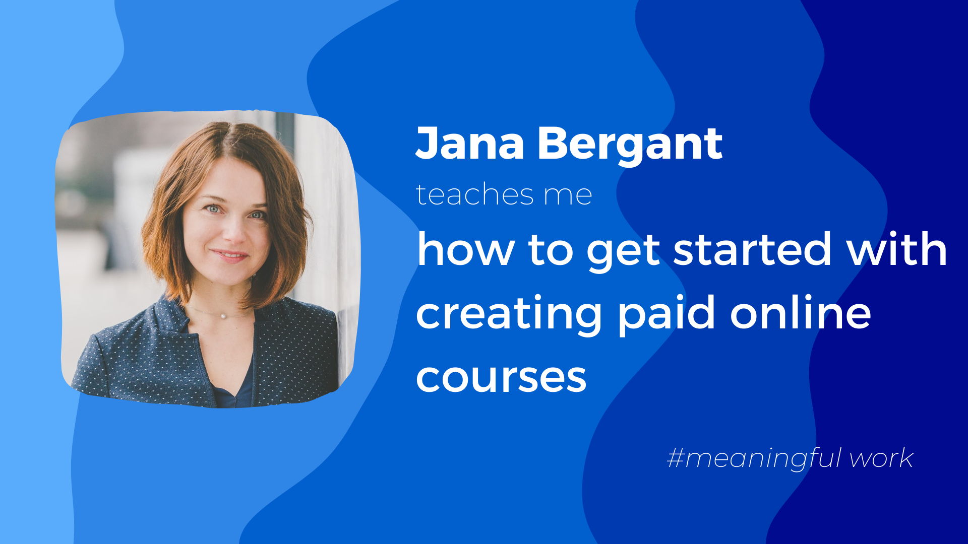 Jana Bergant teaches me how to get started with creating paid online ...