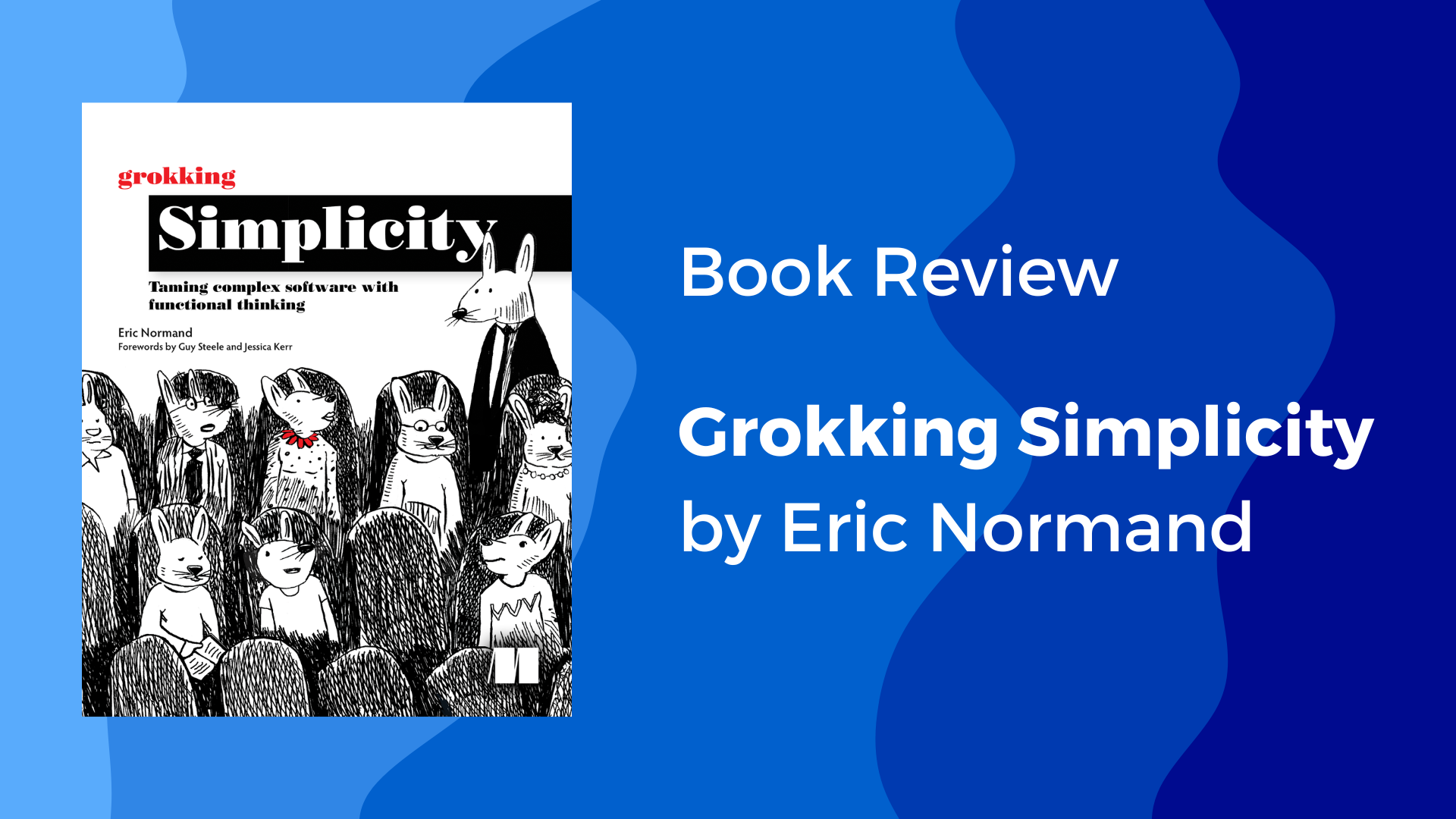 Grokking Simplicity – Book Review – Jure Čuhalev Grokking Simplicity – Book Review – Jure Čuhalev